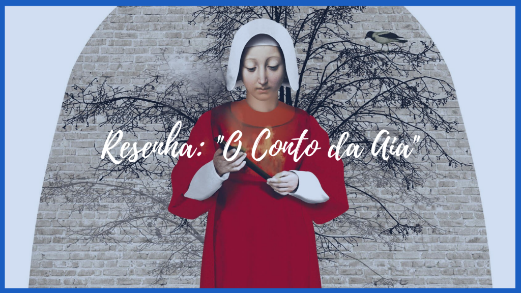 Resenha: "O Conto da Aia" - Margaret Atwood - Sonhando através de Palavras